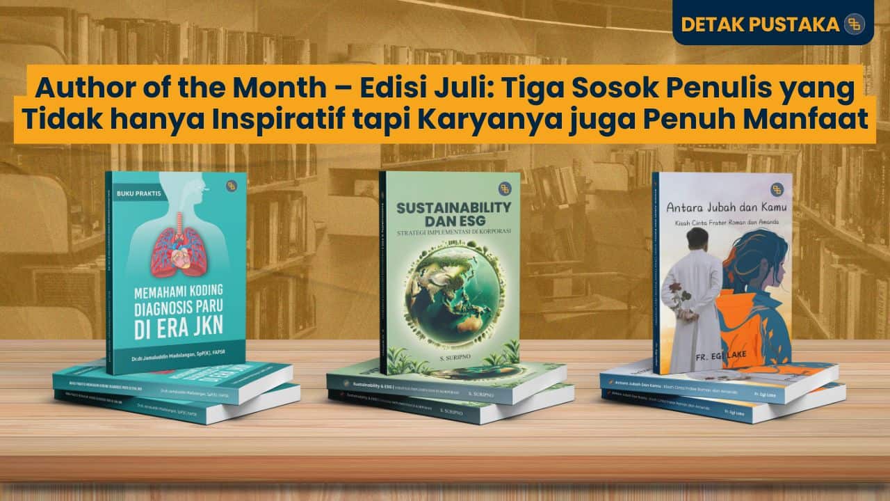 Author of the Month – Edisi Juli: Tiga Sosok Penulis yang Tidak hanya ...